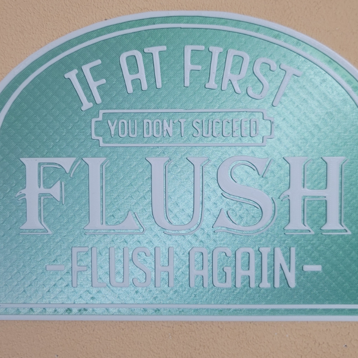 3D Printable If at first you don't succeed Flush again Funny wall sign, Dual extruder, Home ...